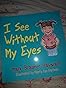I See Without My Eyes: Hayward, Mark Brauner, Hartman, Nancy Lee ...