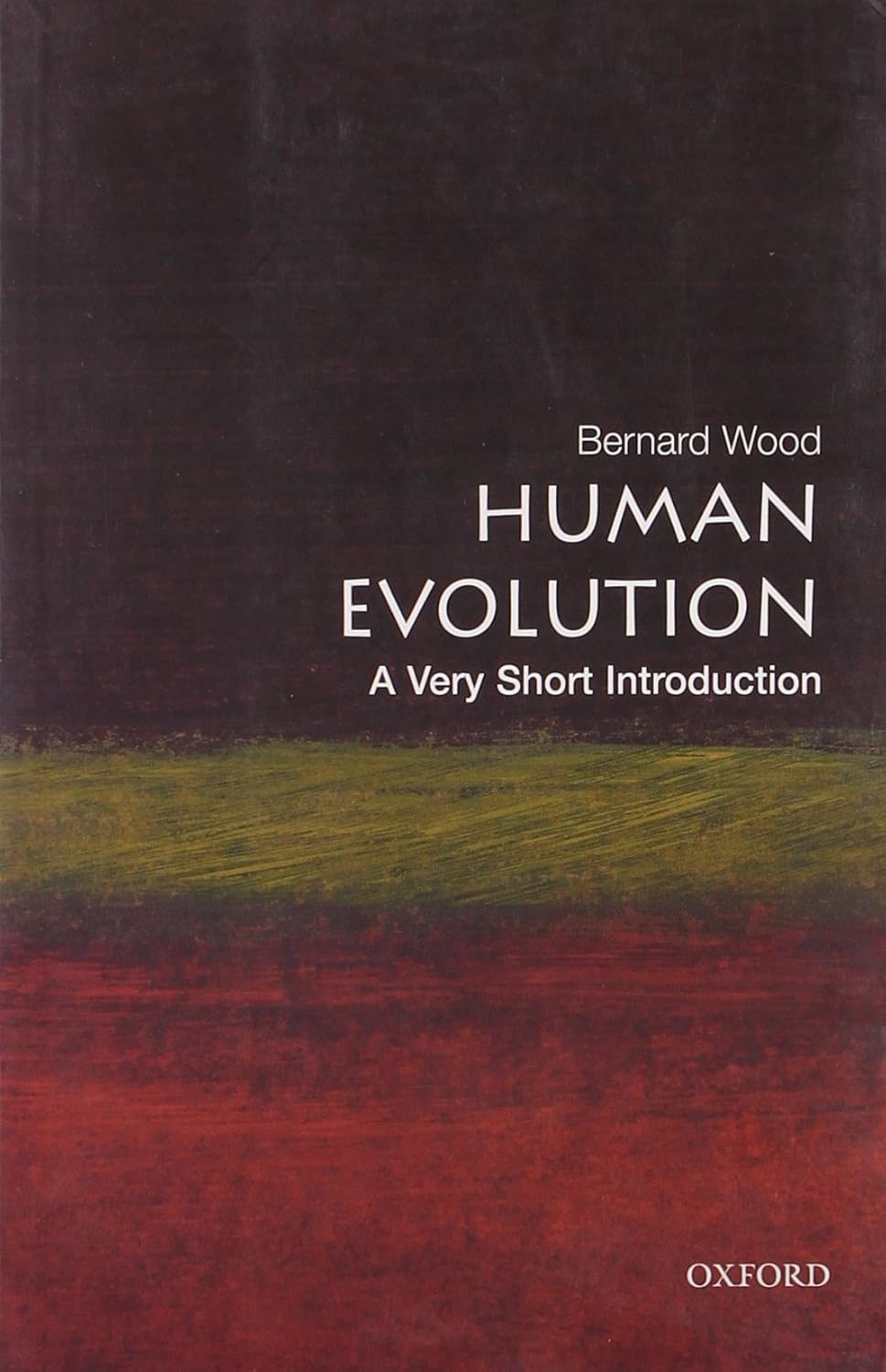 Human Evolution: A Very Short Introduction: Amazon.co.uk: Wood, Bernard ...