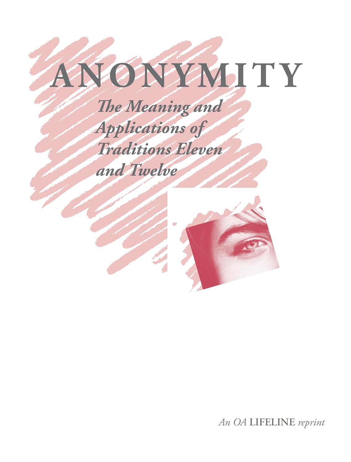 Anonymity: The Meaning and Applications of Traditions Eleven and Twelve ...
