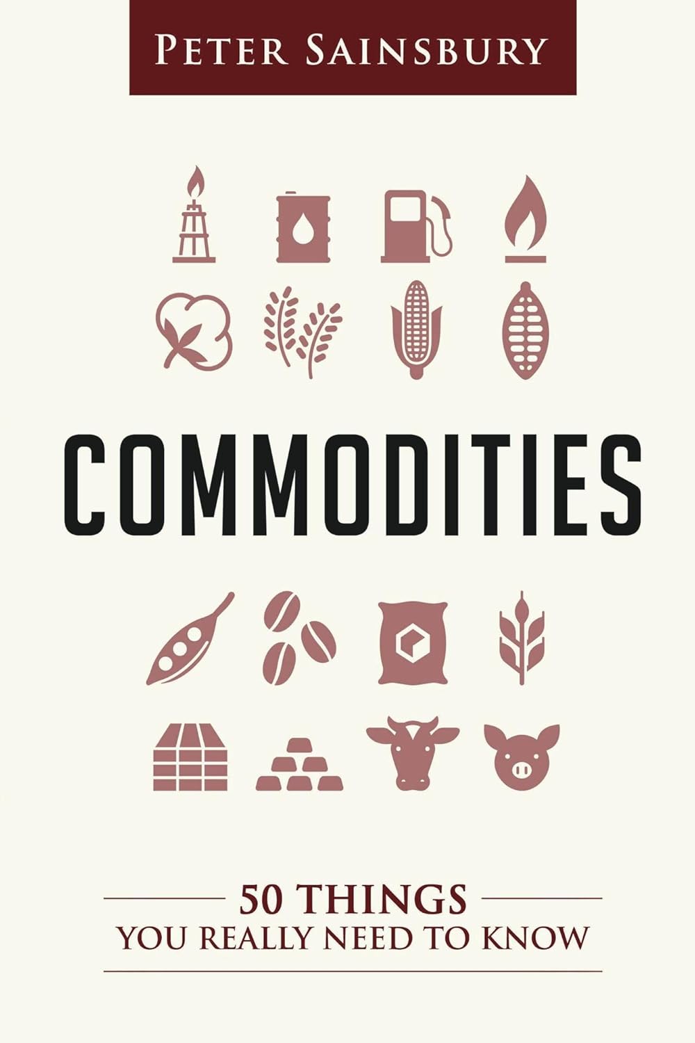 Amazon.com: Commodities 50 Things You Need To Know eBook : Sainsbury ...