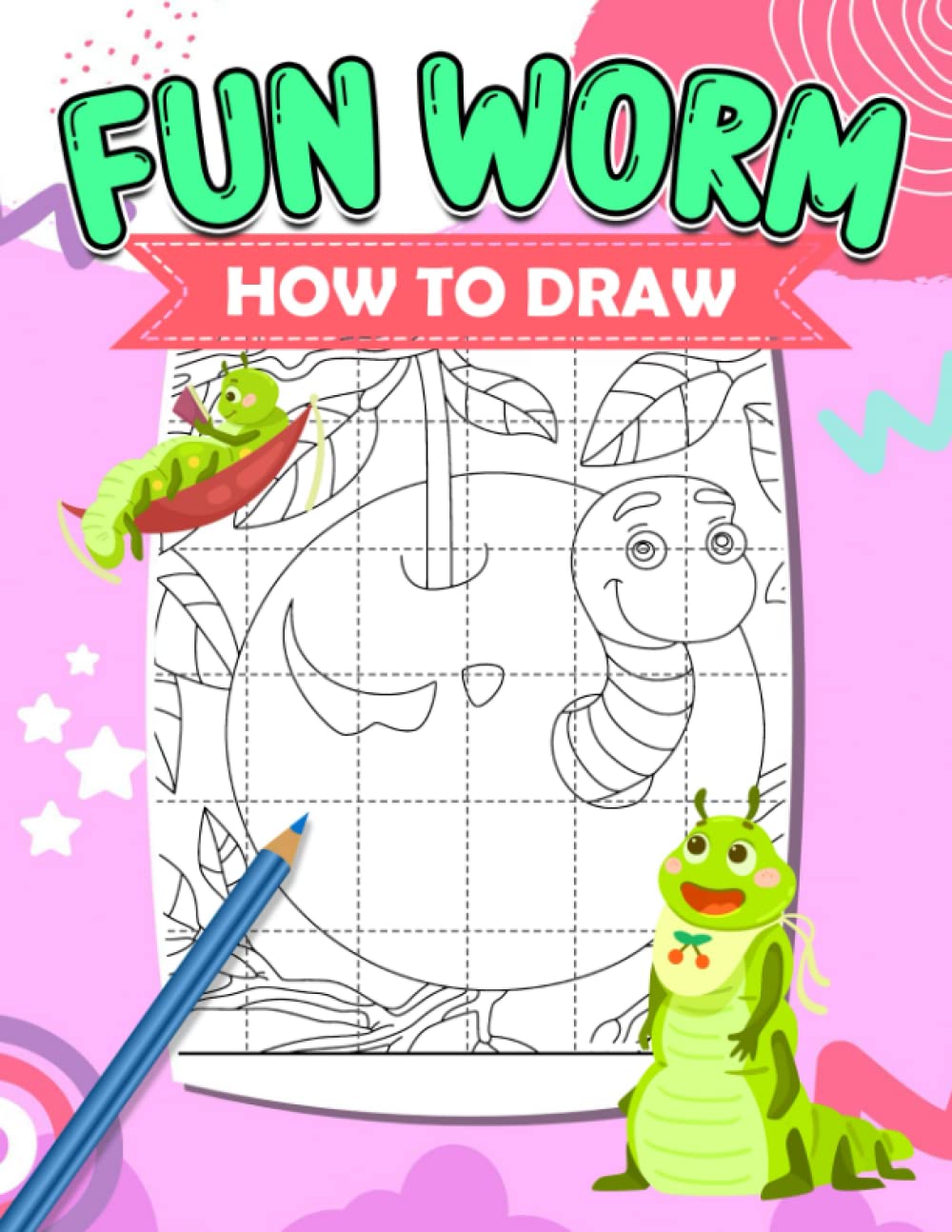 How to Draw Fun Worm: Fun Worm Shown By 30 Easy And Simple Pictures To ...