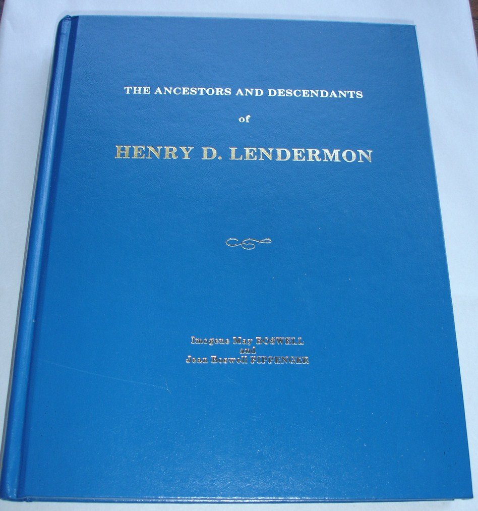 The ancestors and descendants of Henry D. Lendermon: Randolph County ...