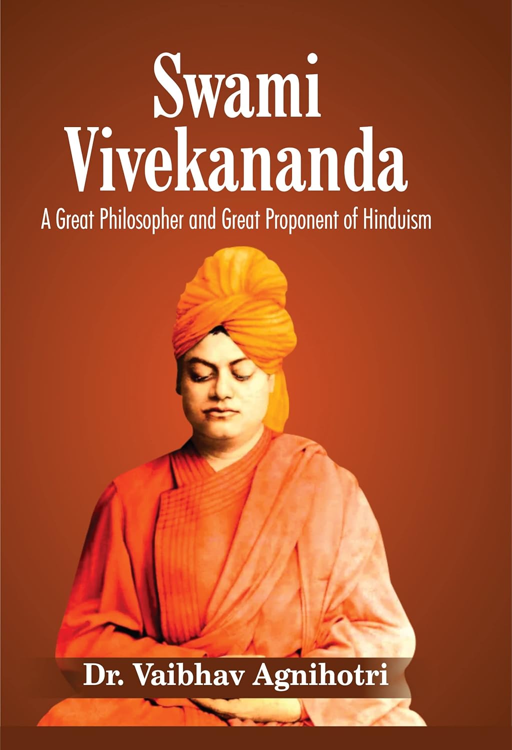 Swami Vivekananda: A Great Philosopher and Great Proponent of Hinduism ...