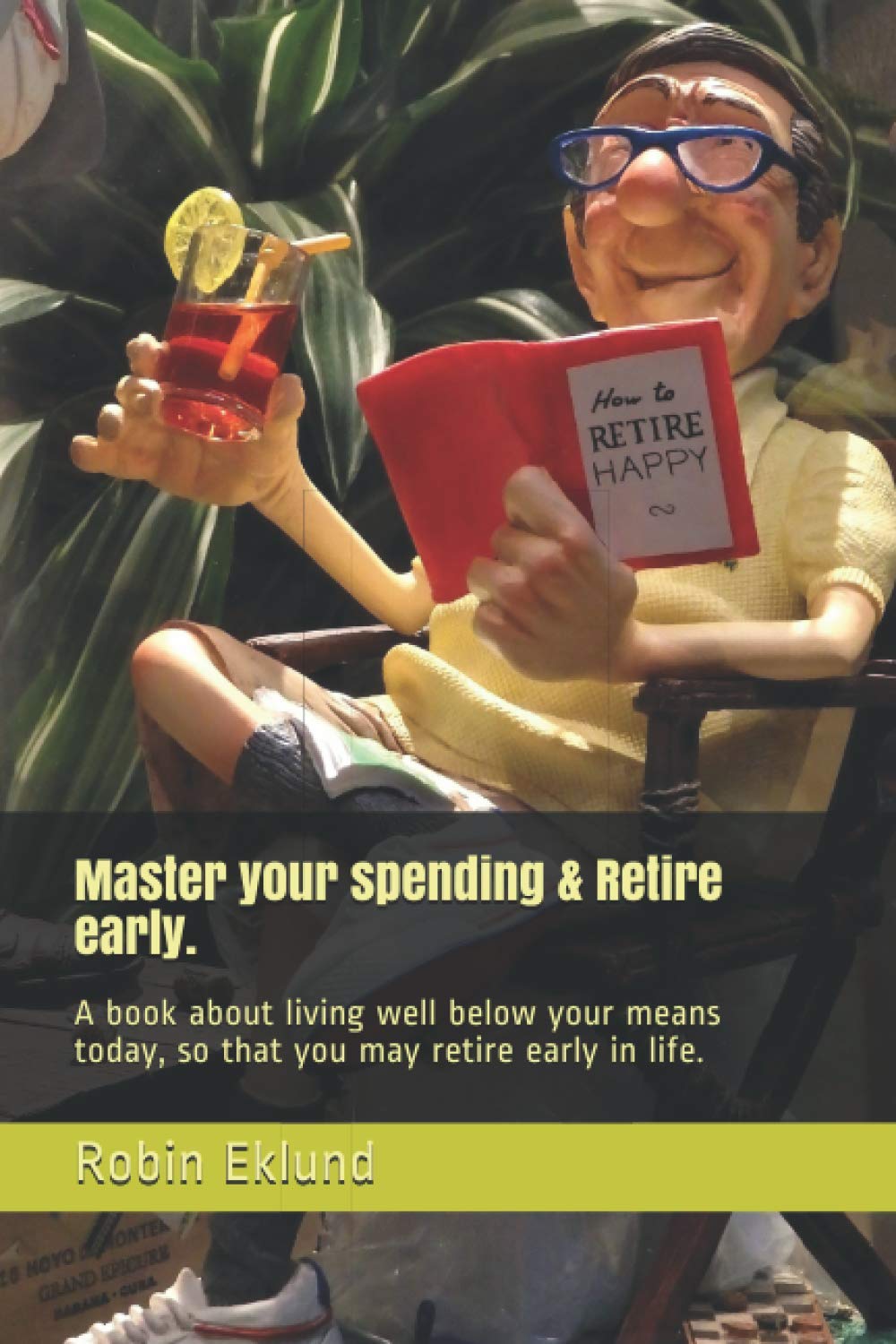 Amazon.com: Master your spending & Retire early.: A book about living ...