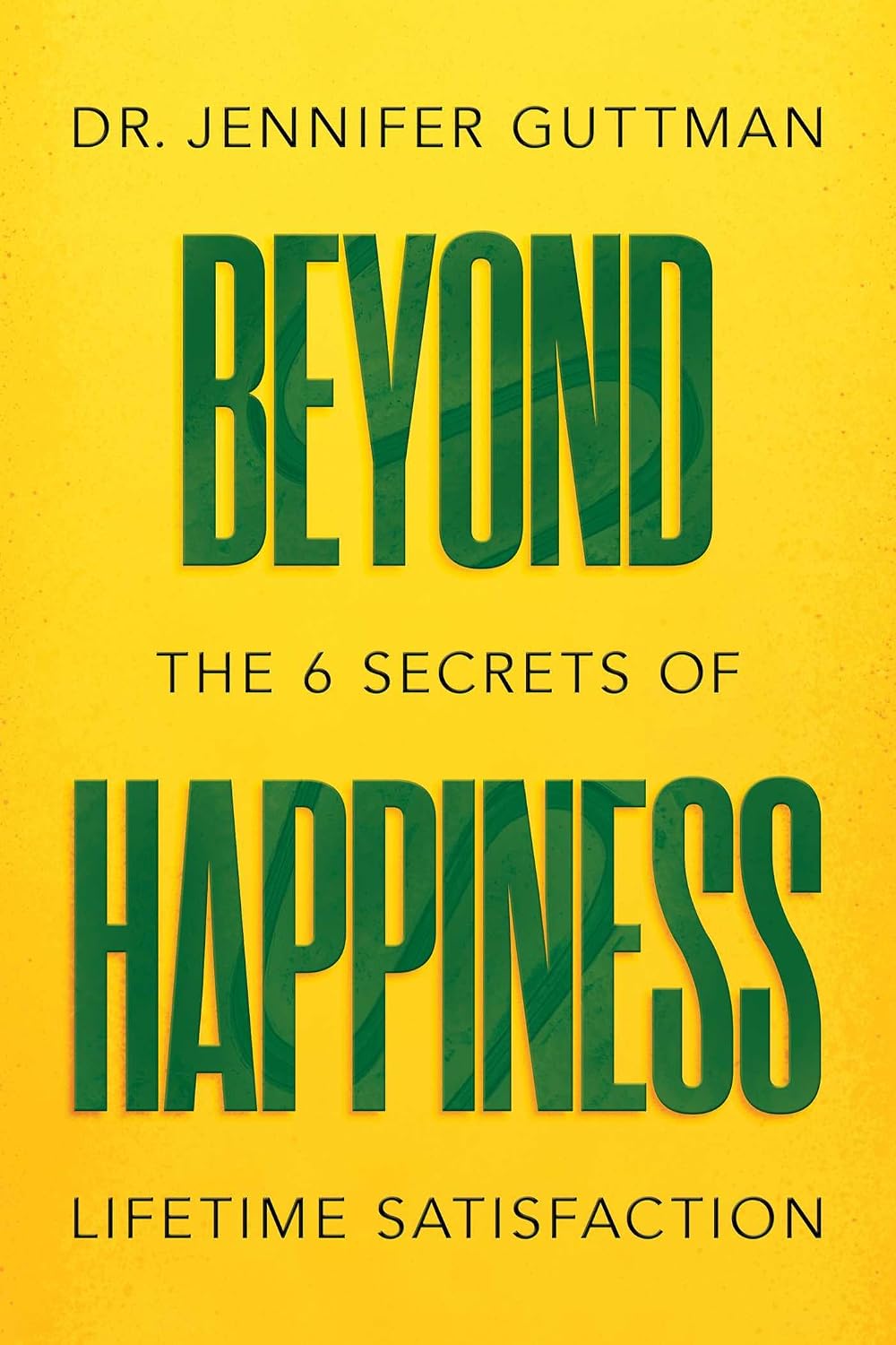 Beyond Happiness: The 6 Secrets of Lifetime Satisfaction eBook ...