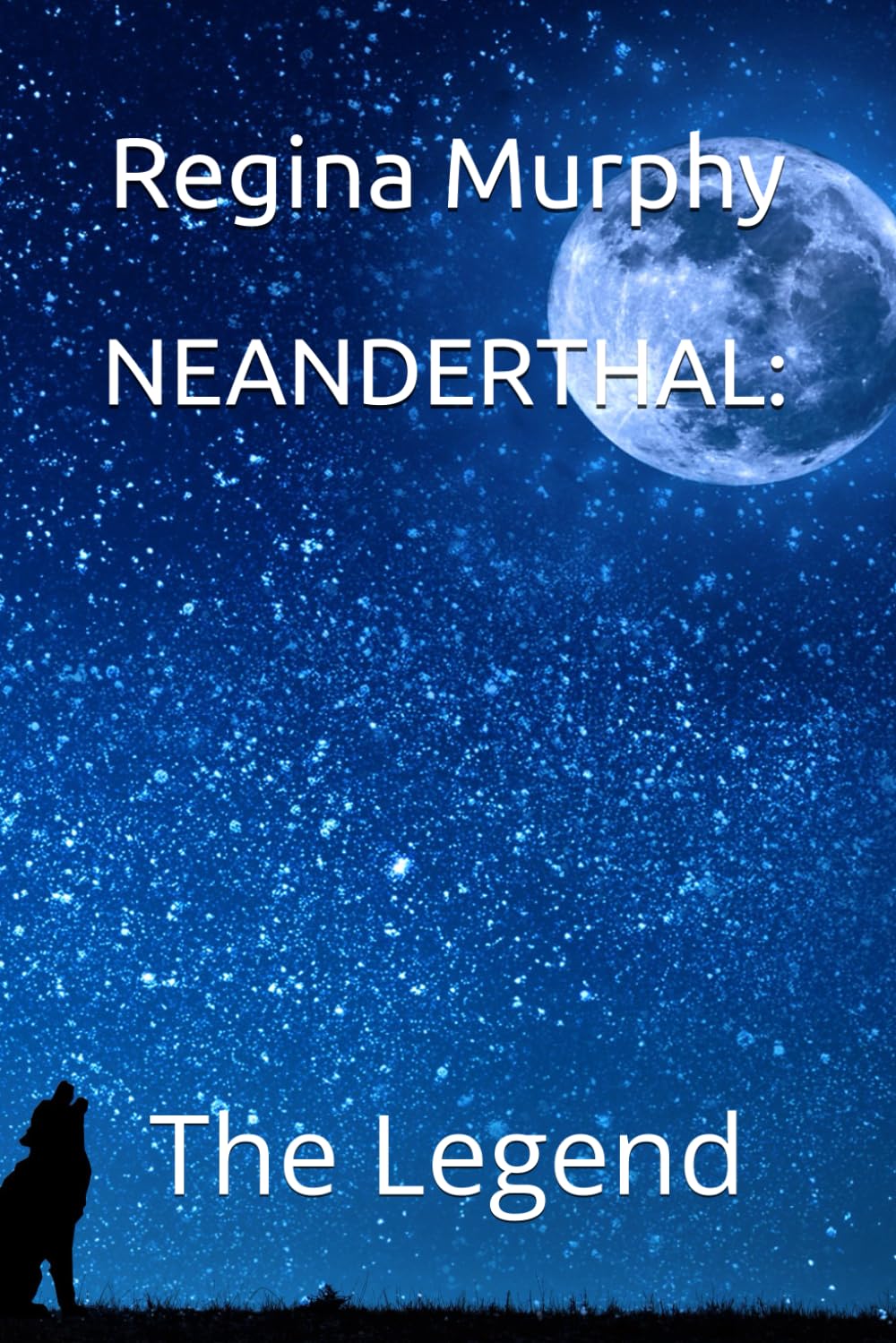 NEANDERTHAL: The Legend: Murphy, Regina: 9798865788515: Amazon.com: Books