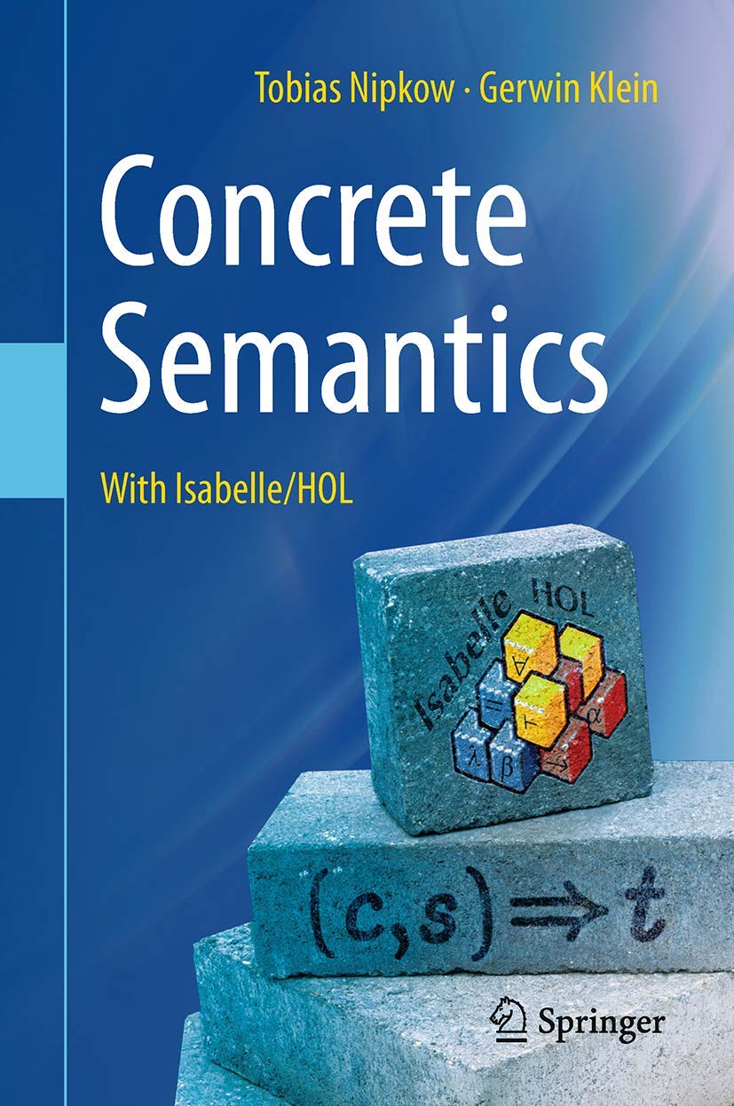 Concrete Semantics: With Isabelle/HOL: Nipkow, Tobias, Klein, Gerwin: 9783319105413: Amazon.com ...