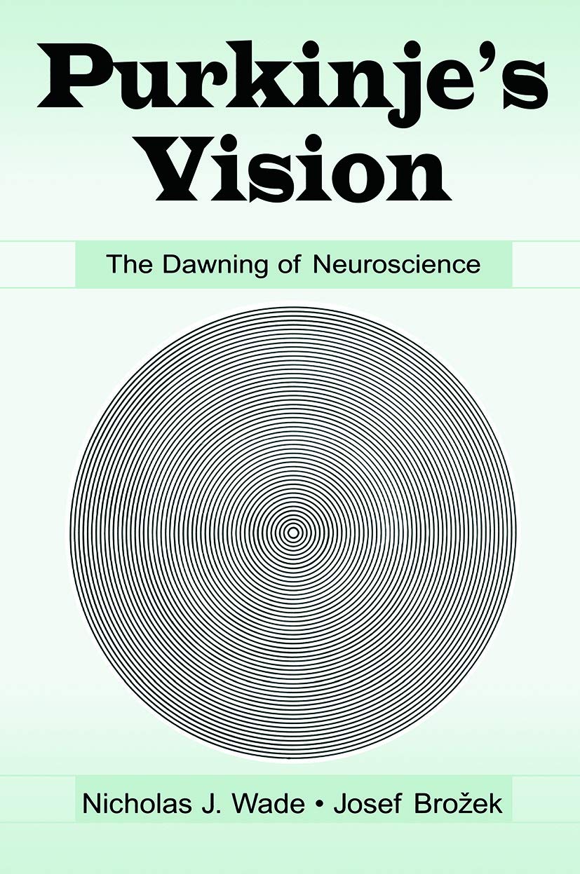 Purkinje's Vision: The Dawning of Neuroscience : Hoskovec, Jir!, Brozek ...