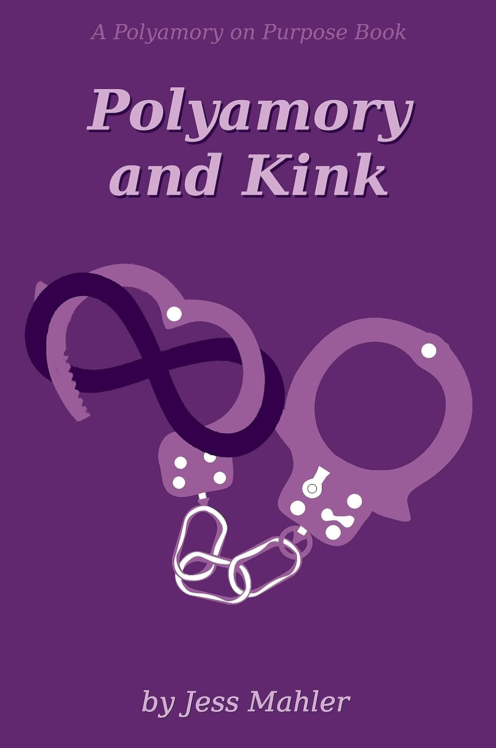 Polyamory and Kink (The Polyamory on Purpose Guides Book 4) - Kindle ...