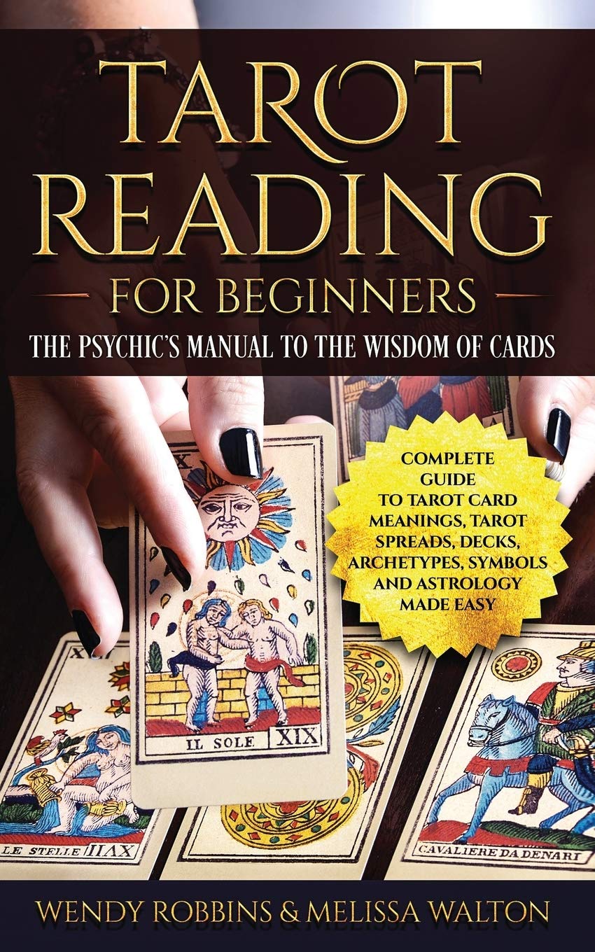 Tarot Reading for Beginners: The Psychic's Manual To The Wisdom of ...