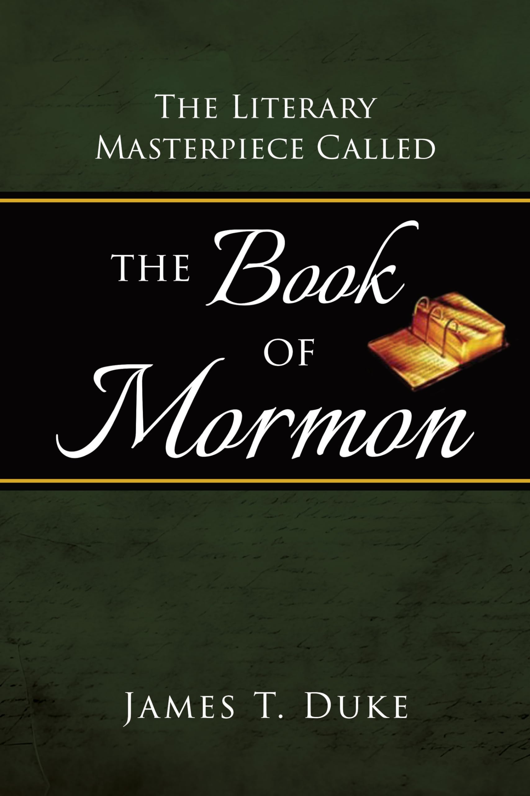 The Literary Masterpiece Called the Book of Mormon: James T. Duke ...