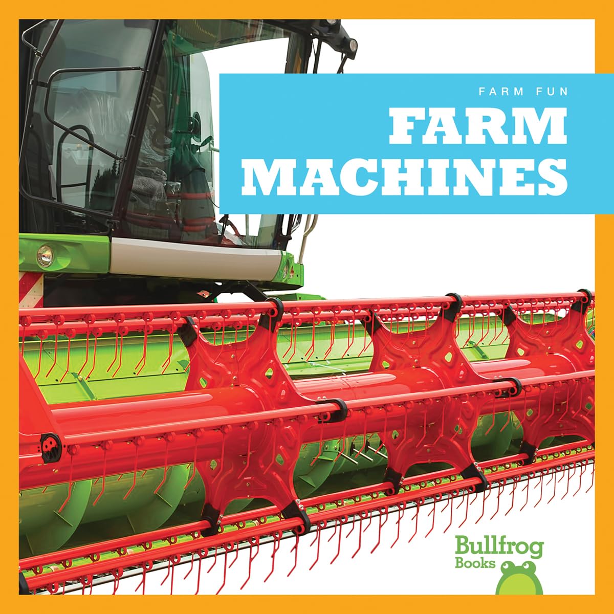 Farm Machines (Bullfrog Books: Farm Fun): Tessa Kenan: 9781645275251 ...