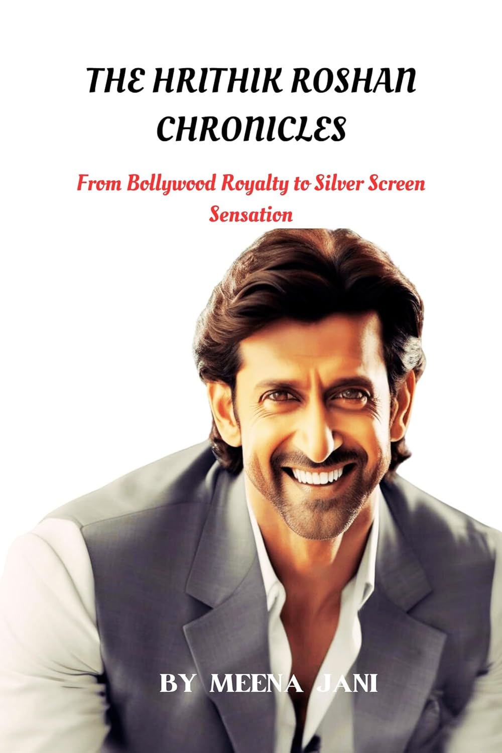 Amazon.com: THE HRITHIK ROSHAN CHRONICLES: From Bollywood Royalty to ...