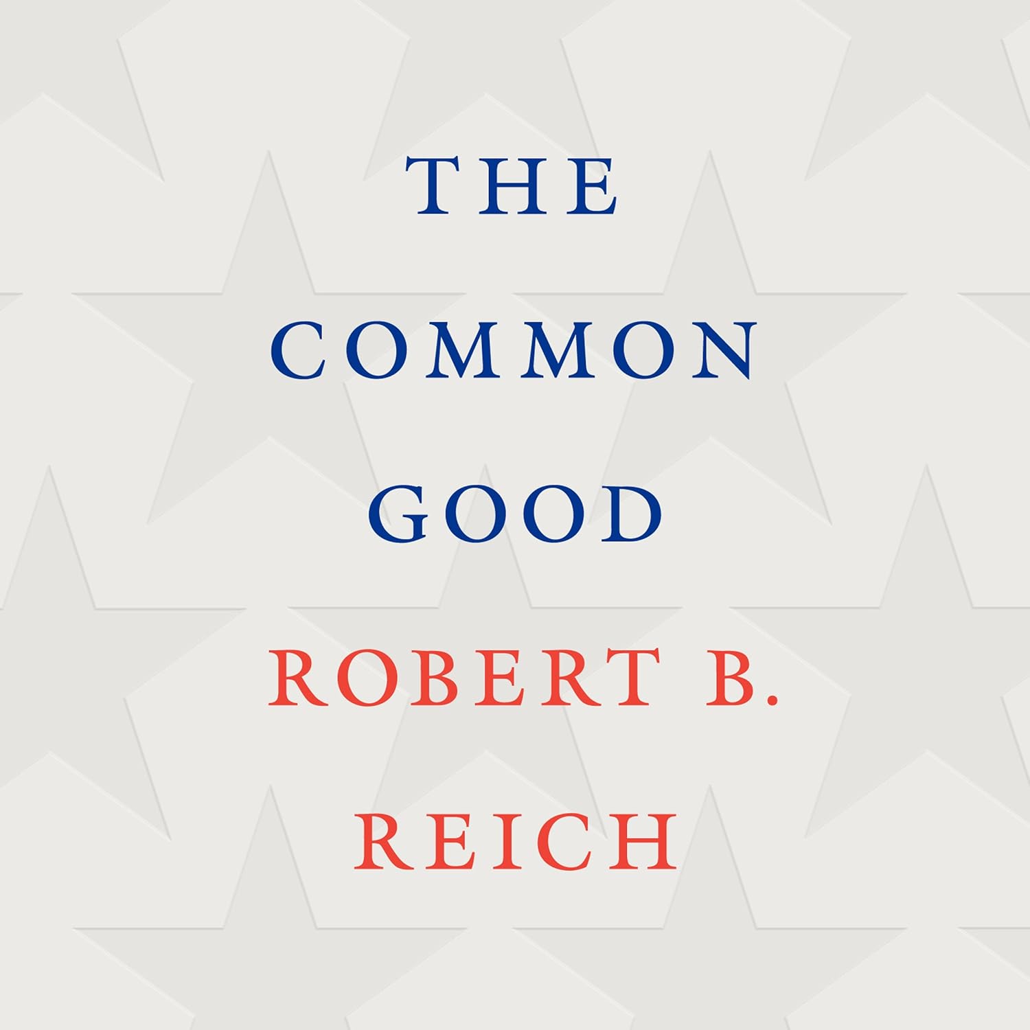 Amazon.com: The Common Good (Audible Audio Edition): Robert B. Reich ...