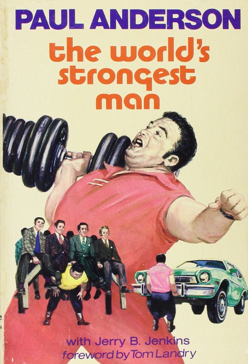 The World S Strongest Man Paul Anderson 9780882076515 Amazon Books