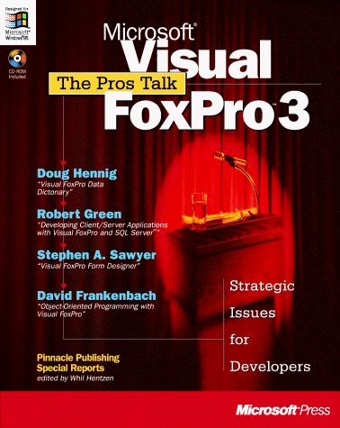 The Pros Talk Microsoft Visual FoxPro 3 (Pinnacle Publishing Special ...