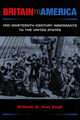 Britain to America: Mid-Nineteenth-Century Immigrants to the United ...