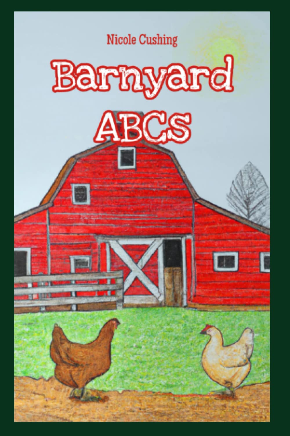 Barnyard ABCs: Cushing, Nicole: 9798392162857: Amazon.com: Books