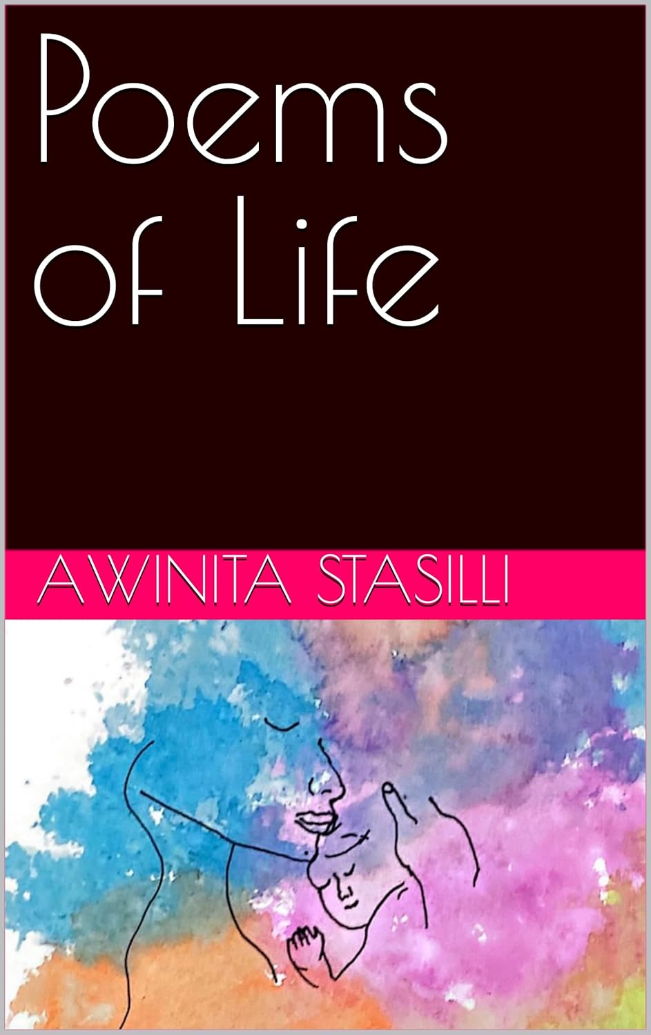 Amazon.com: Poems of Life eBook : Stasilli, Awinita: Kindle Store