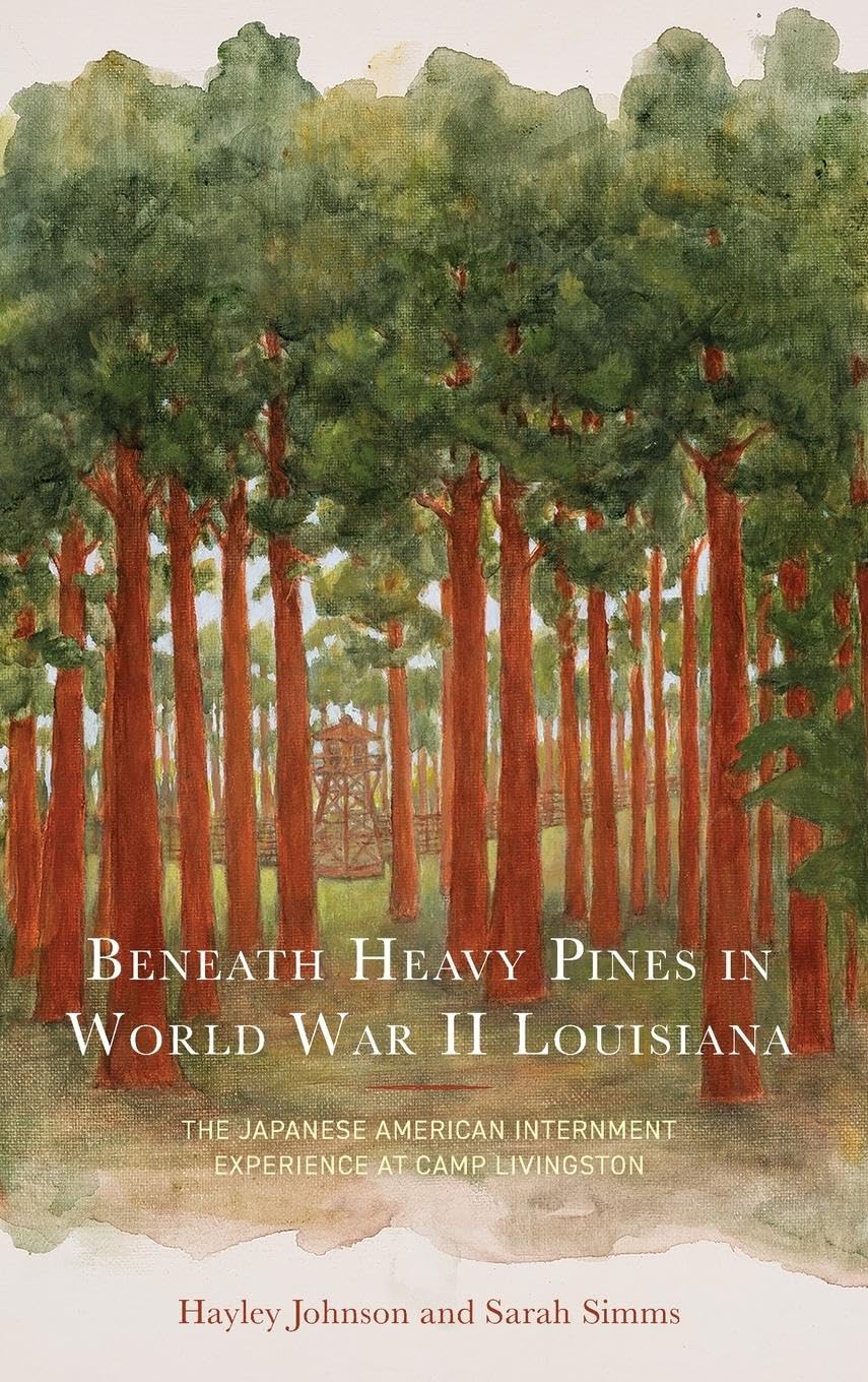 Beneath Heavy Pines in World War II Louisiana: The Japanese American ...
