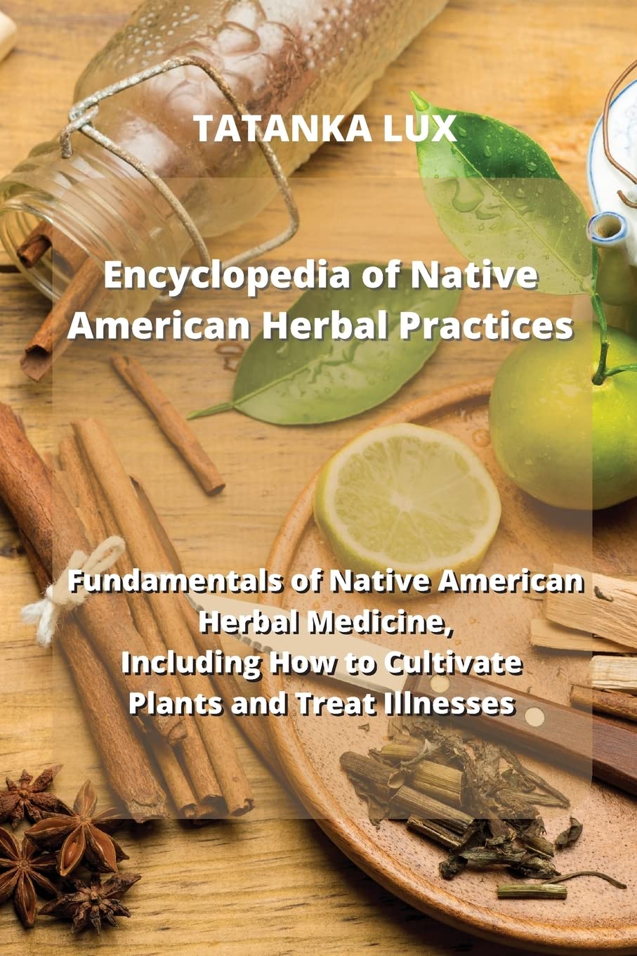 Encyclopedia of Native American Herbal Practices: Fundamentals of ...