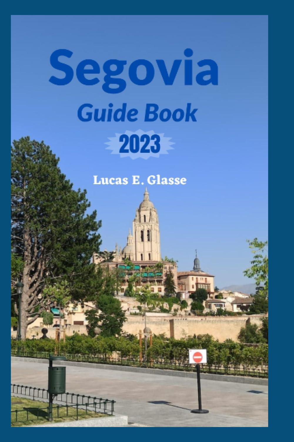 Segovia Guide Book 2023: A Comprehensive Guide to the Best Time to ...