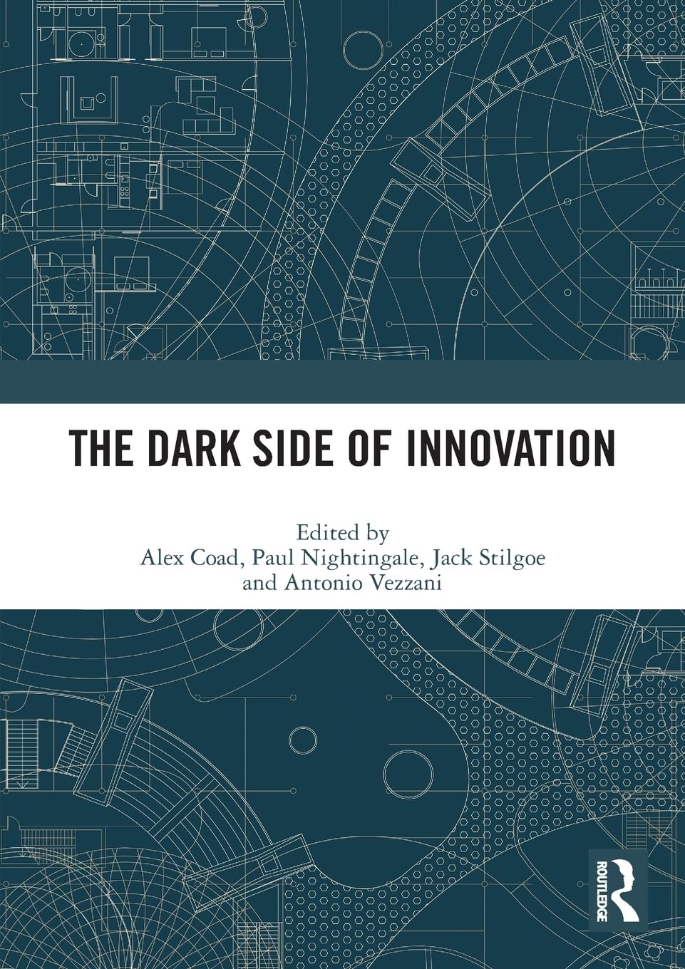 The Dark Side of Innovation: Coad, Alex, Nightingale, Paul, Stilgoe ...