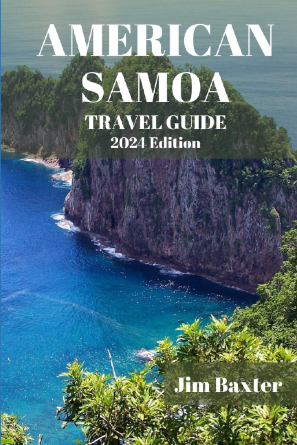 AMERICAN SAMOA TRAVEL GUIDE 2024 Edition: A Comprehensive Travel ...