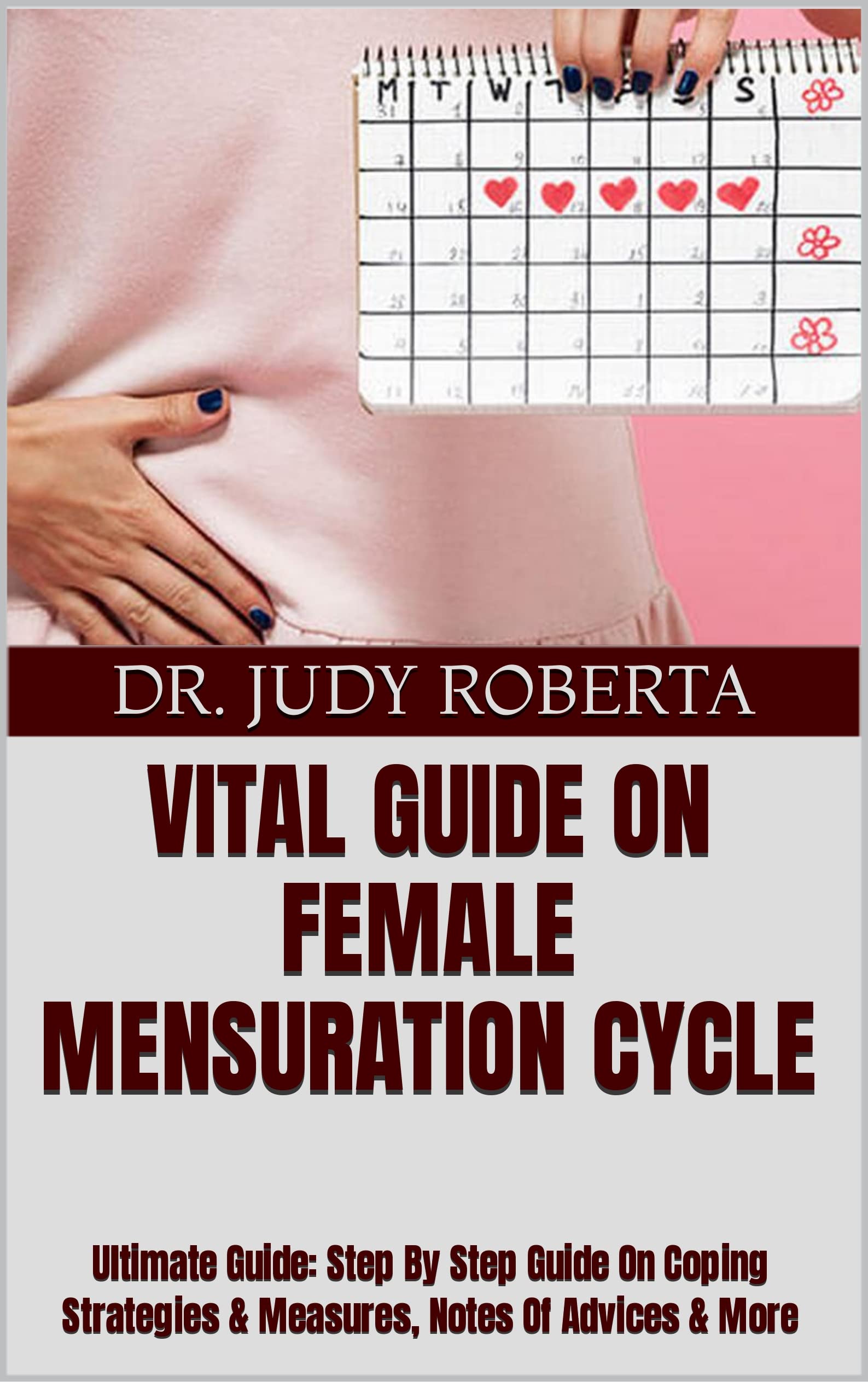 Buy VITAL GUIDE ON FEMALE MENSURATION CYCLE: Ultimate Guide: Step By ...