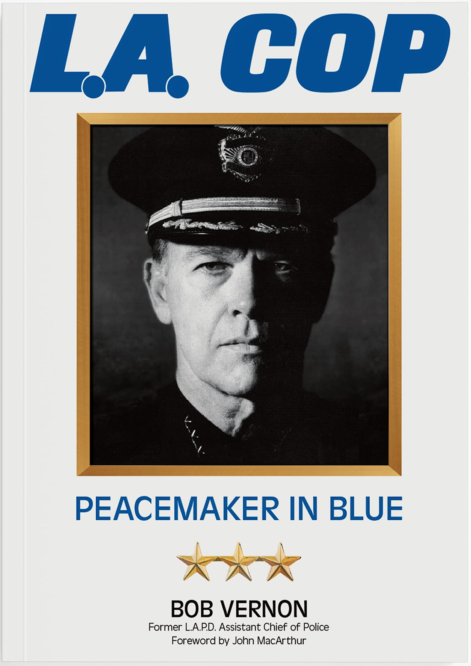 Amazon.com: L.A. Cop: Peacemaker in Blue: 9781636640006: Vernon, Bob: Books