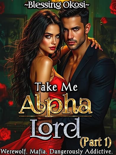 Amazon.co.jp: Take Me, Alpha Lord (Part 1): Werewolf. Mafia. Dangerously Addictive. (Take Me ...