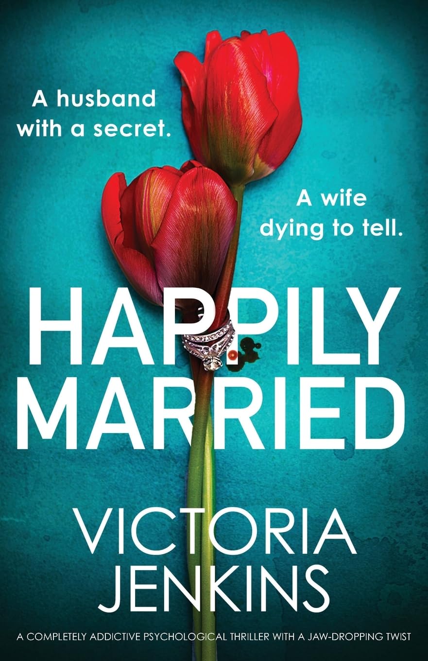 Happily Married: A completely addictive psychological thriller with a jaw-dropping twist ...
