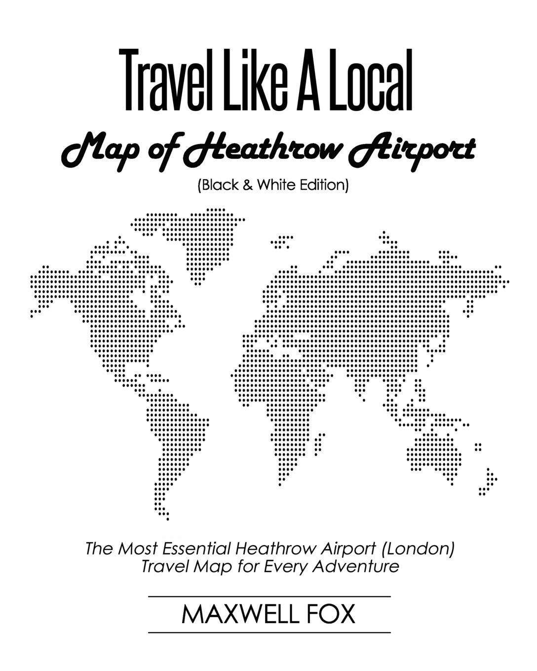 Travel Like A Local Map Of Heathrow Airport Black White | Desertcart ...