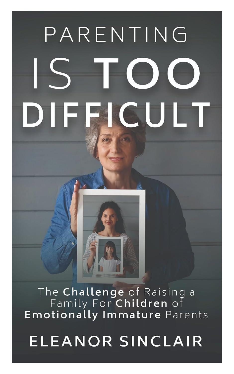 Amazon.com: PARENTING IS TOO DIFFICULT: The Challenge of Raising a ...