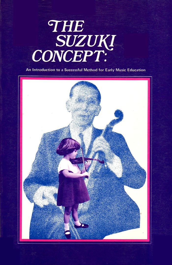 The Suzuki Concept: An Introduction to a Successful Method for Early ...