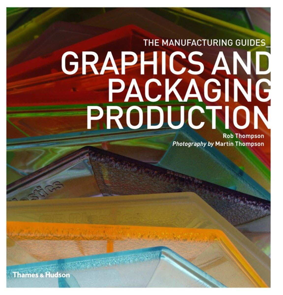 Graphics and Packaging Production (The Manufacturing Guides): Thompson ...