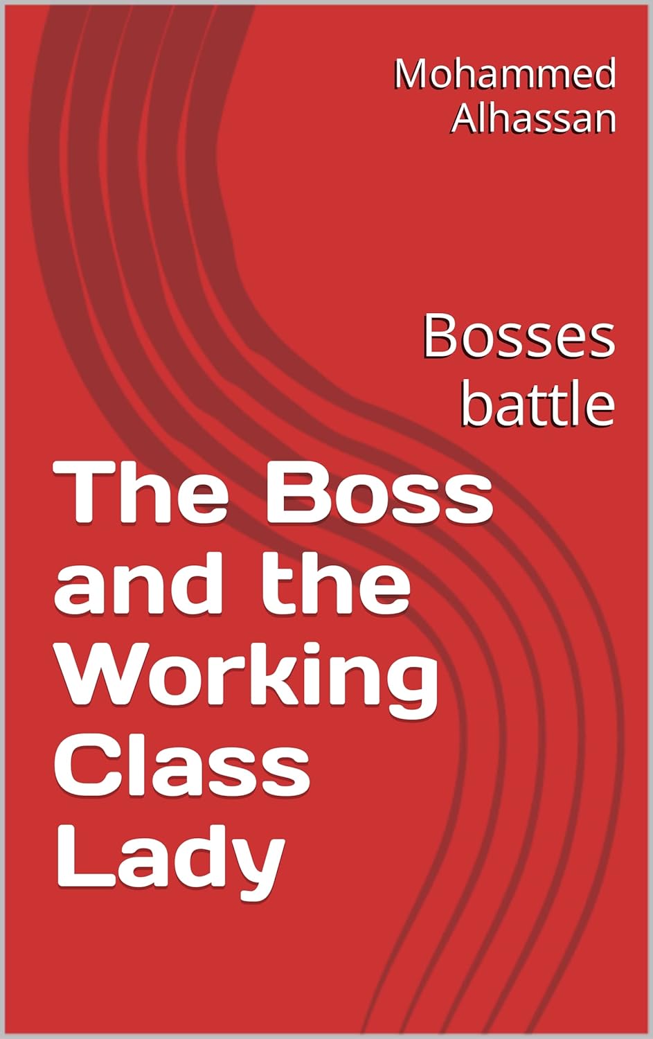 The Boss and the Working Class Lady: Bosses battle eBook : Alhassan ...