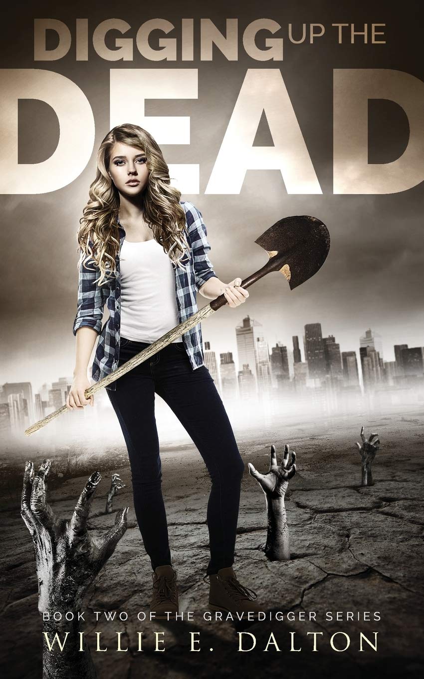 Digging Up the Dead (Gravedigger): Dalton, Willie E: 9781643705033 ...