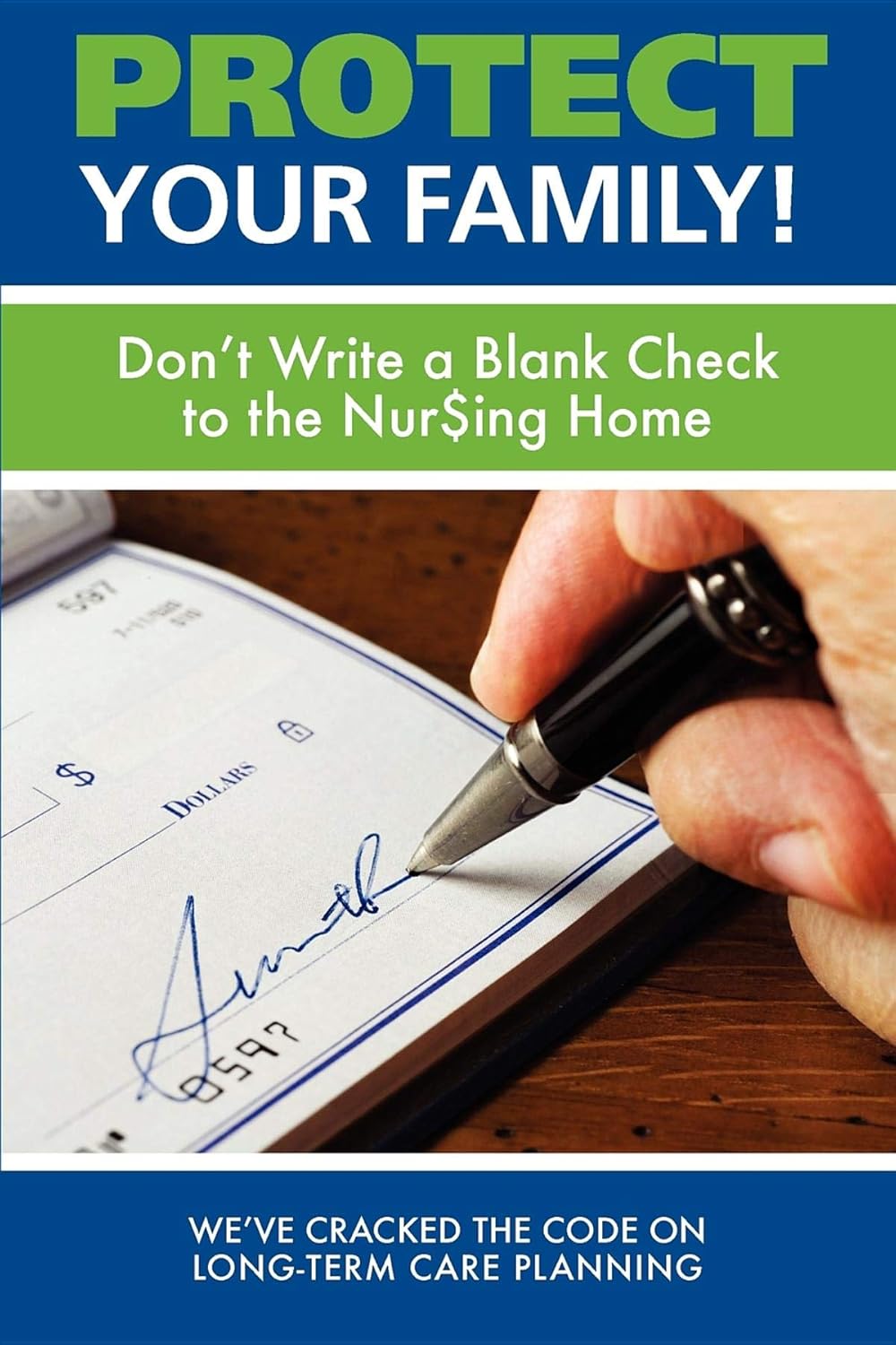 Protect Your Family!: Don't Write a Blank Check to the Nursing Home ...
