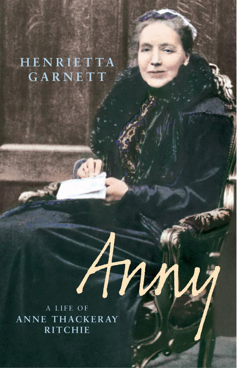Anny: A Life of Anne Thackeray Ritchie: Amazon.co.uk: Garnett ...