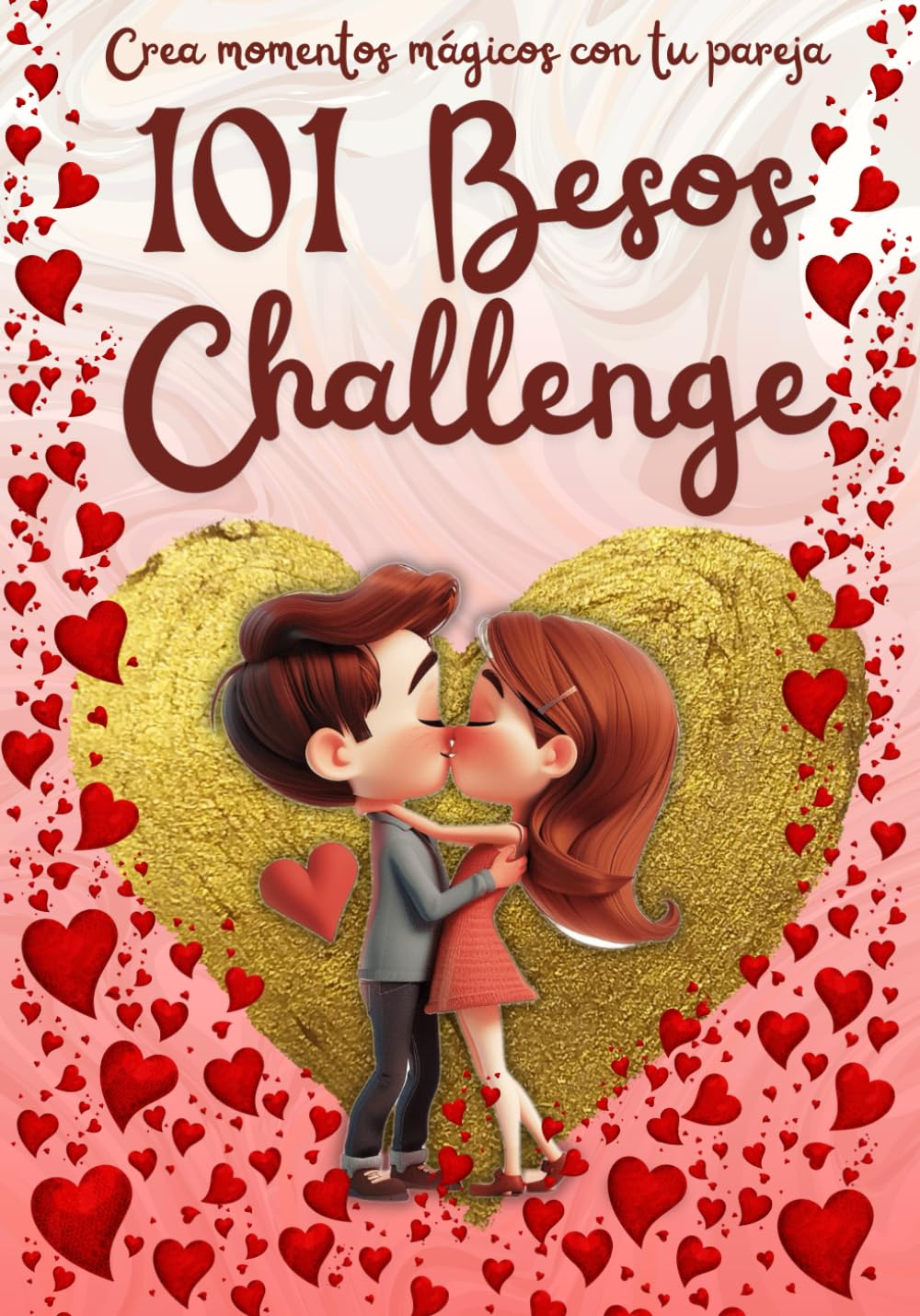 101 Besos Challenge: Explora el amor a través de besos únicos y crea momentos mágicos con tu ...