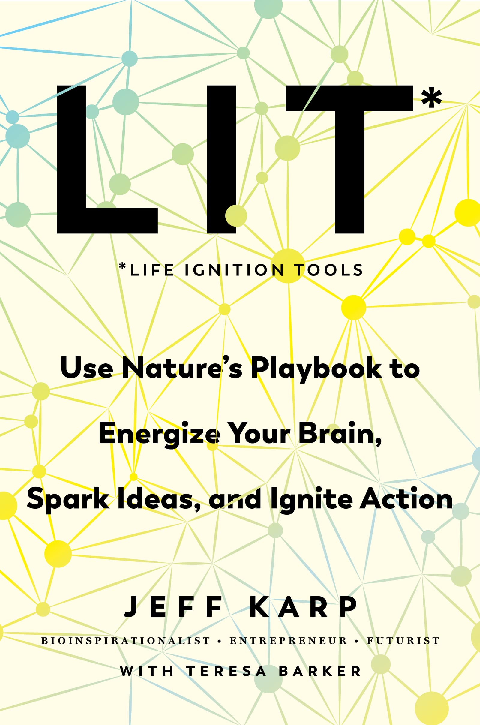 LIT: Life Ignition Tools: Use Nature's Playbook to Energize Your Brain ...