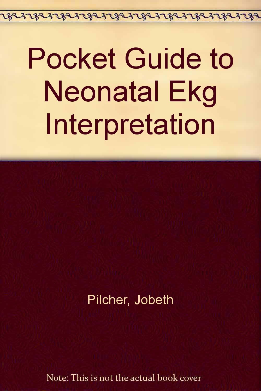 Pocket Guide to Neonatal Ekg Interpretation: Jobeth Pilcher ...