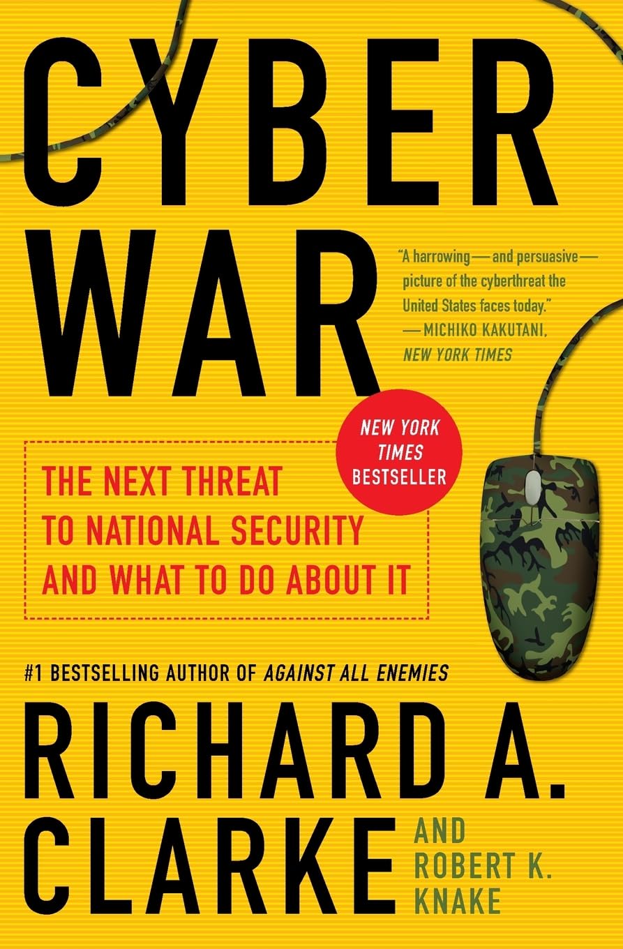 Cyber War: The Next Threat to National Security and What to Do About It ...