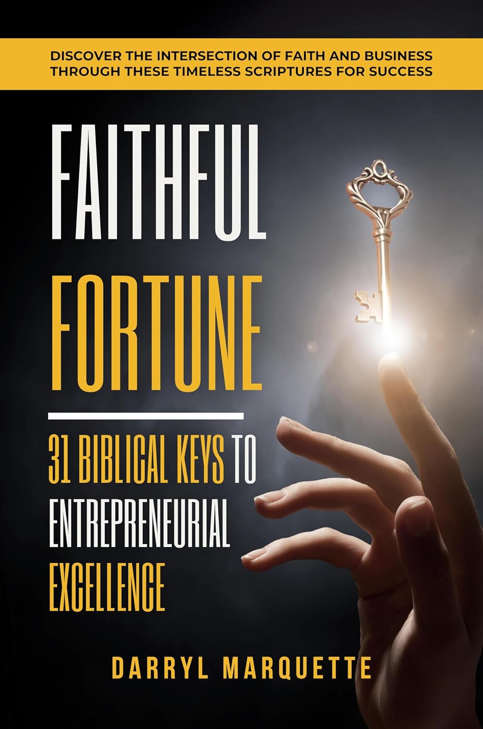 Faithful Fortune: 31 Biblical Keys to Entreprenurial Excellence ...