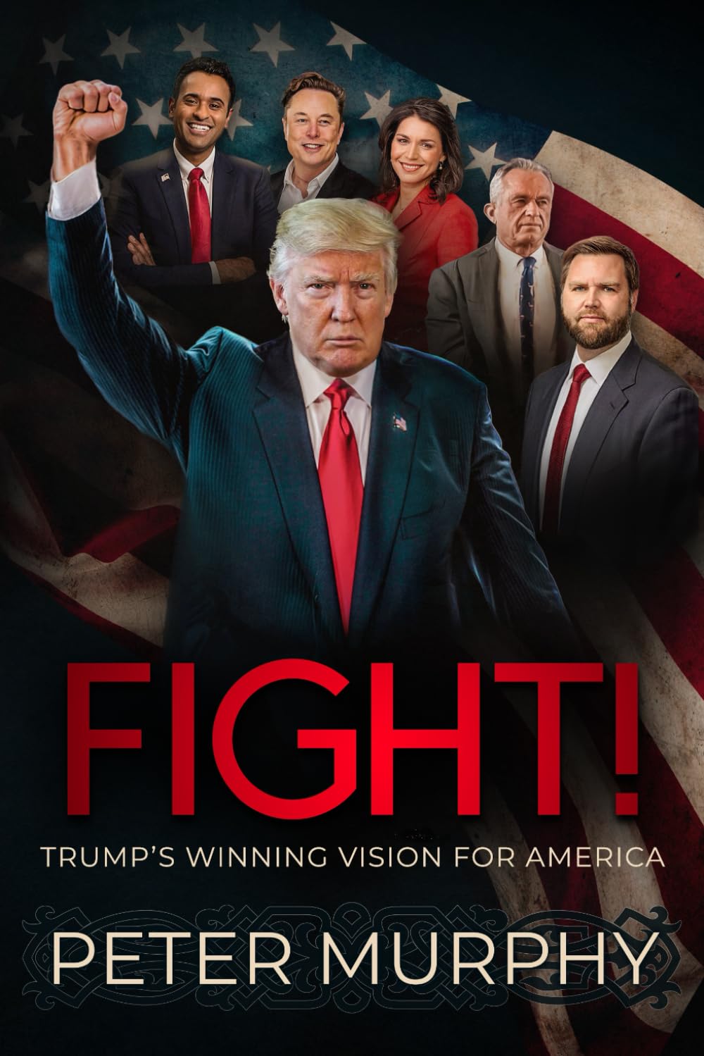 FIGHT! Trump's Winning Vision For America: Murphy, Peter: 9798339970323 ...