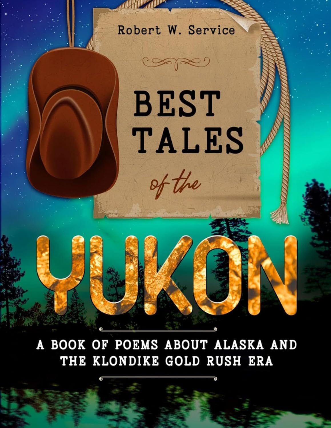 Best Tales of the Yukon: A Book of Poems About Alaska and the Klondike ...