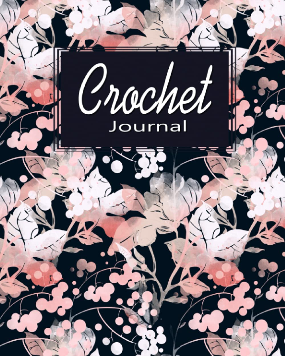 Crochet Journal: A Crochet Diary & Crochet Project Planner Notebook ...