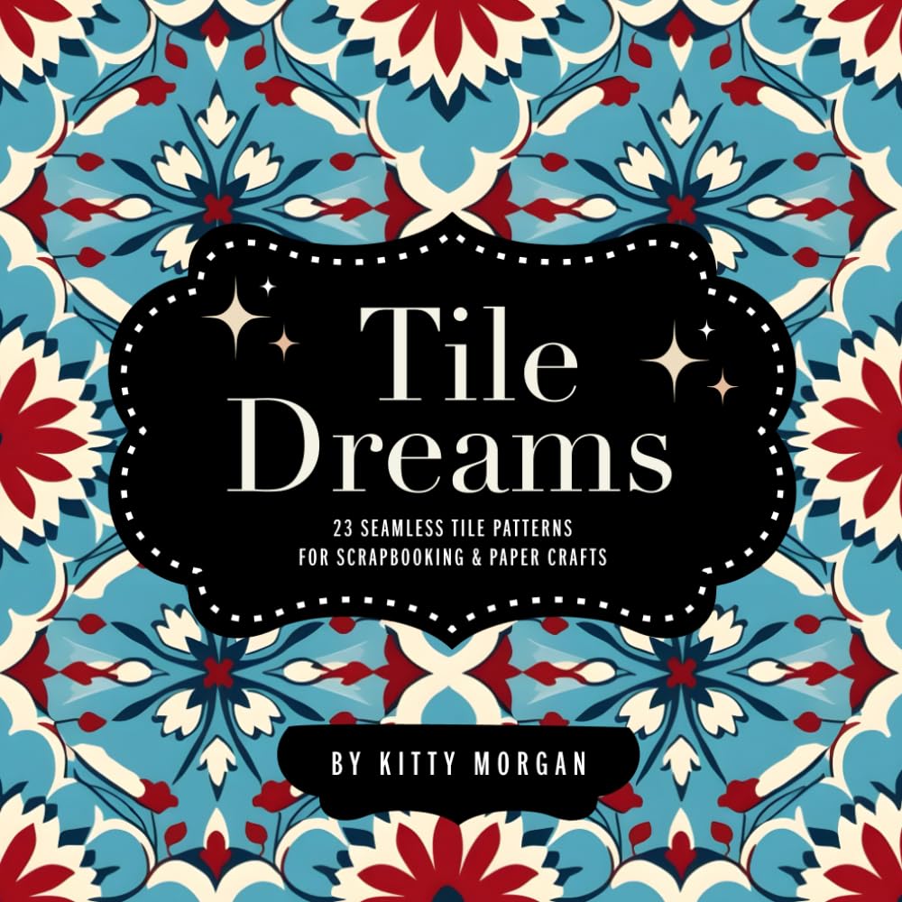 Tile Dreams: 23 seamless TILE patterns for Scrapbooking & paper Crafts ...