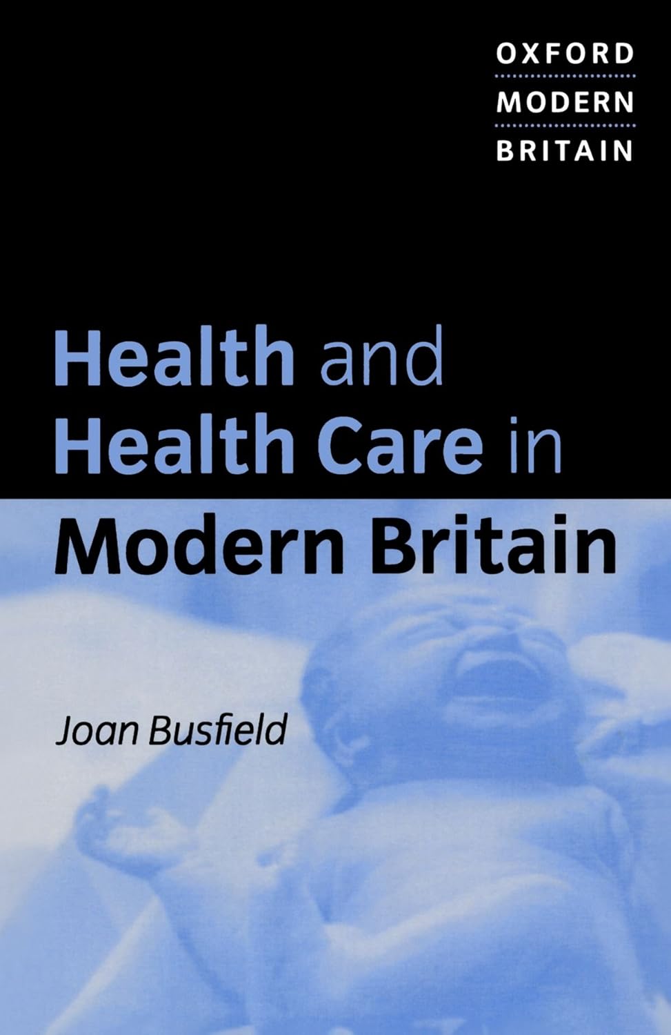 Health and Health Care in Modern Britain (Oxford Modern Britain ...